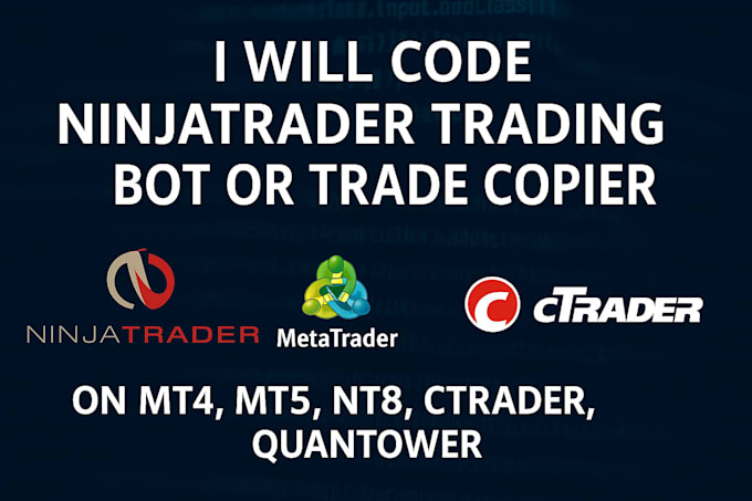 Code ninjatrader bot or trade copier for mt4, mt5, nt8, ctrader, and ...