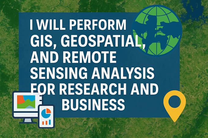 Perform gis, geospatial, and remote sensing analysis for research and ...