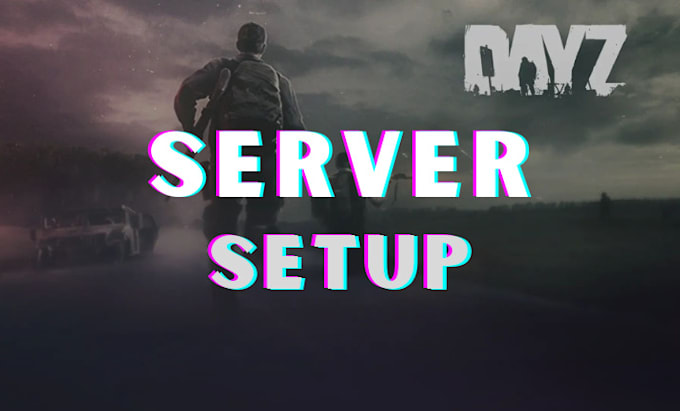 Setup and mod your dedicated console dayz server by Roman_fleming | Fiverr