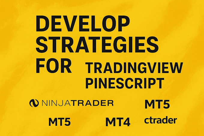 Develop strategies for tradingview pinescript, ninjatrader 8, mt5, mt4 ...
