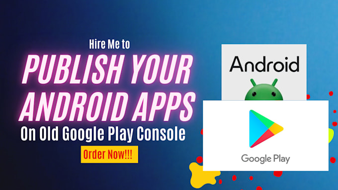 Upload android apps on my old google play console, app publishing on ...