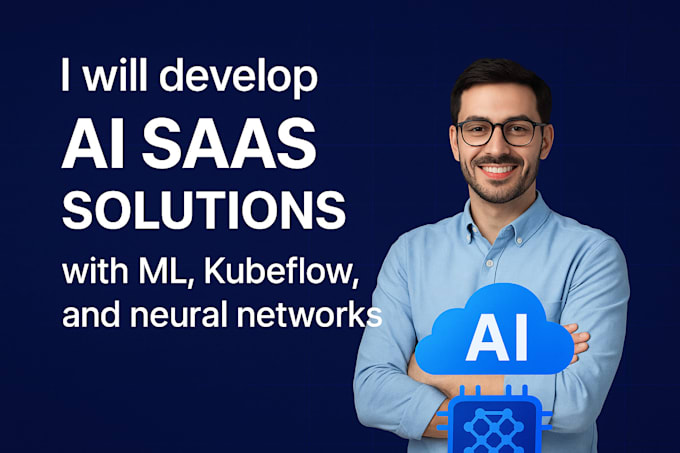 Develop ai saas solutions with ml, kubeflow, and neural networks by ...