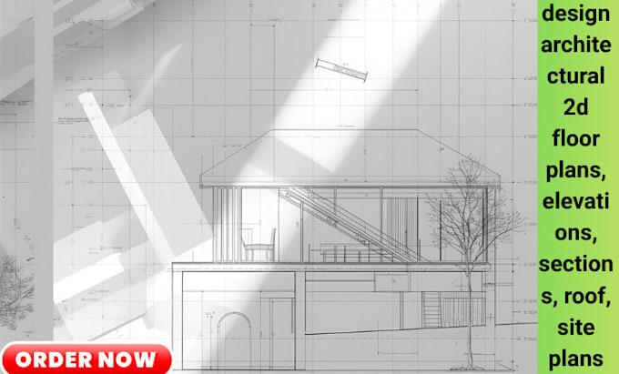 Design architectural 2d floor plans, elevations, sections, roof, site ...