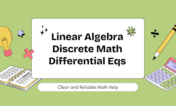 Tutor linear algebra, differential equations, discrete math ...