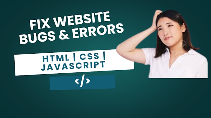 Fix website errors bugs and code issues in html css javascript by Softdevareeba | Fiverr