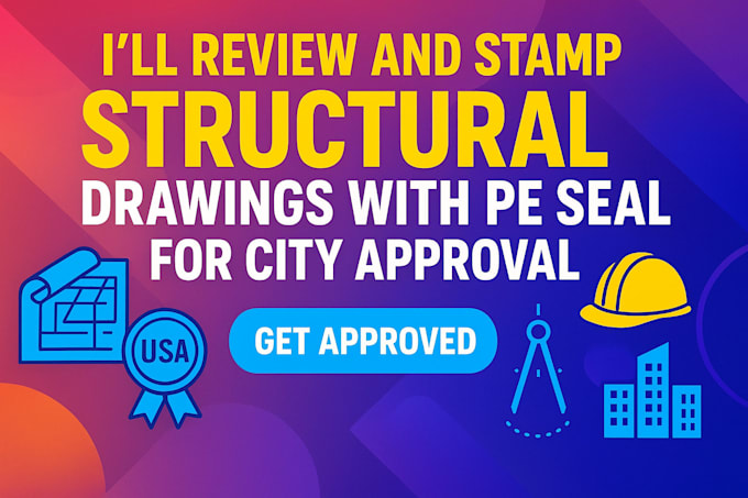 Review and stamp structural drawings with pe seal for city approval by ...