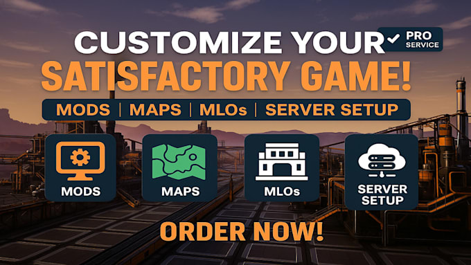 Customize your satisfactory game with mods, maps, mlos and server setup by Harvardblessing | Fiverr