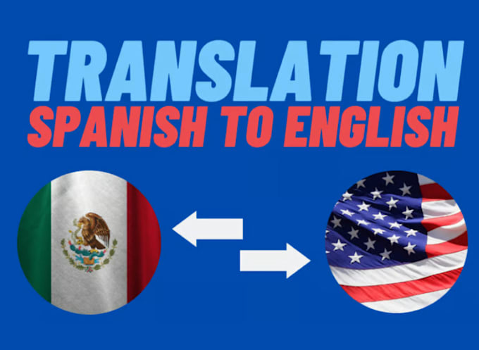 Professionally translate english to spanish and vice versa by ...