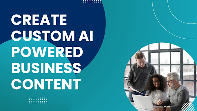 Create custom ai powered business content by Eleanor_coope | Fiverr
