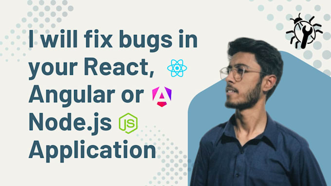 Fix bugs in your react, angular or nodejs app by Affanahmad636 | Fiverr