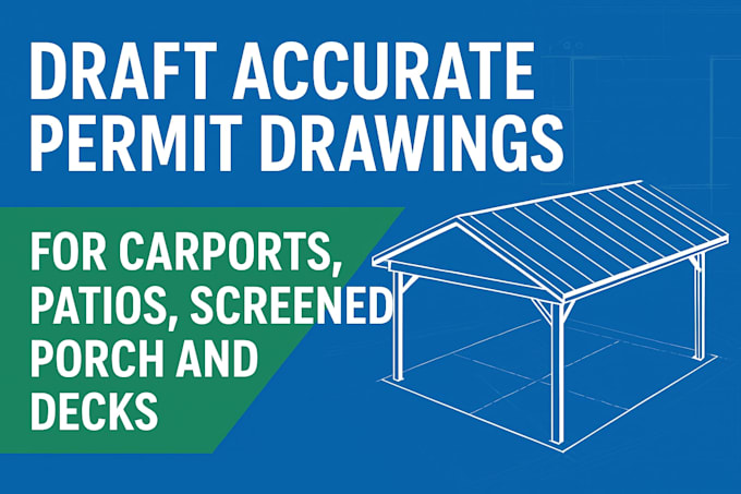 Draft accurate permit drawings for carports, patios, screened porch and ...