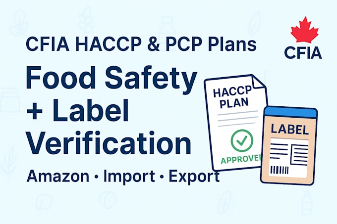 Create cfia haccp, pcp food safety plan and amazon label verification ...