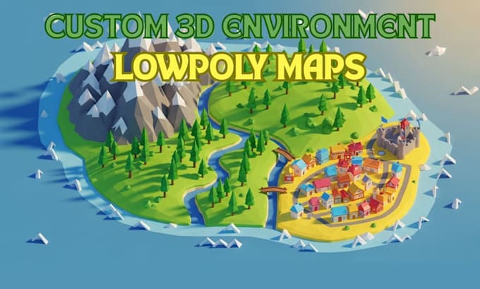 Design low poly map, stylized 3d environment, unity 3d map, low poly ...