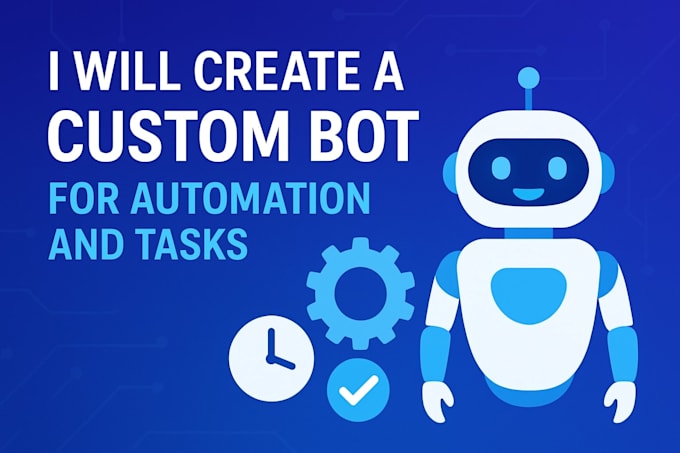 Create a custom bot for automation and tasks by Meshcode001 | Fiverr