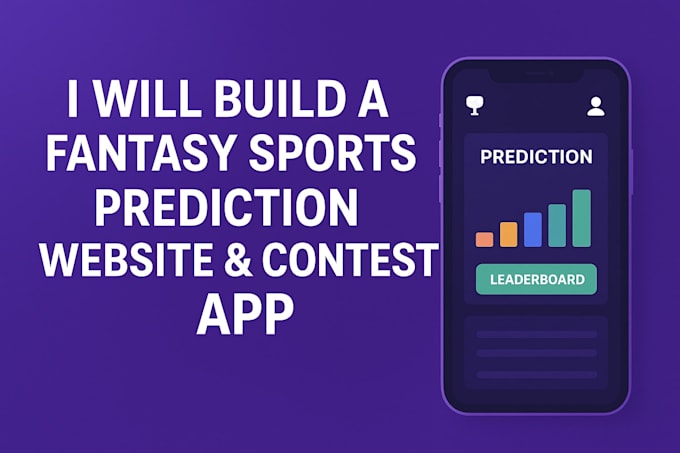 Create a fantasy sports prediction website, contest app, leaderboard ...