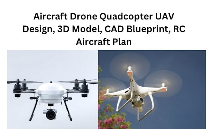 Aircraft drone quadcopter uav design, 3d model, cad blueprint, rc ...