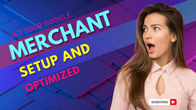 Set up and optimize your google merchant center for shopping ads by Thomasalicia910 | Fiverr