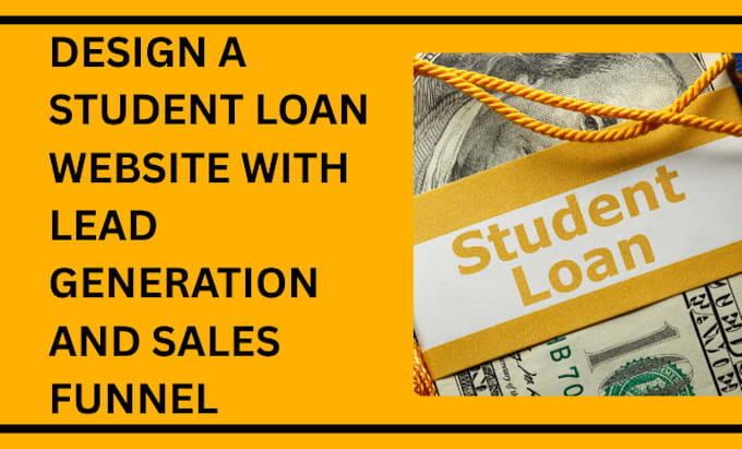 Design a student loan website with lead generation and sales funnel by ...