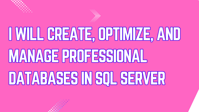 Create, optimize, and manage professional database in sql server by Mia_scarle | Fiverr