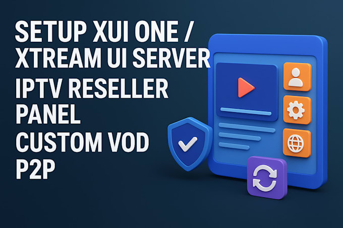 Setup xuione, xtream ui, server, i, ptv reseller panel, custom vod and p2p by Momak_stream | Fiverr