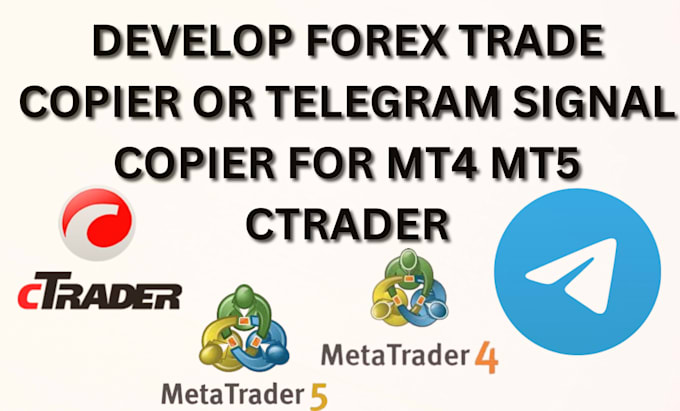 Develop forex trade copier or telegram signal copier for mt4 mt5 ...