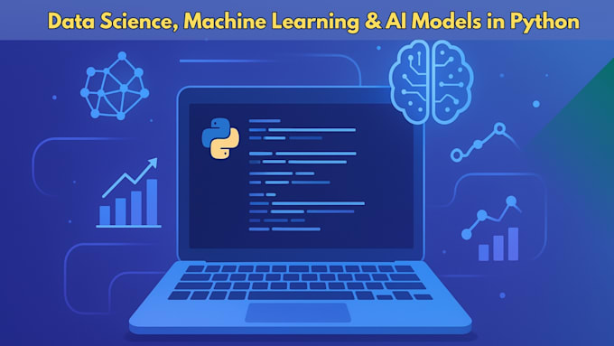 Build data science, machine learning and ai models in python by Doctorzohaib17 | Fiverr