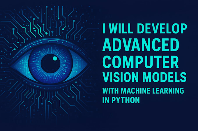 Develop advanced computer vision models with machine learning in python by Joel_279 | Fiverr