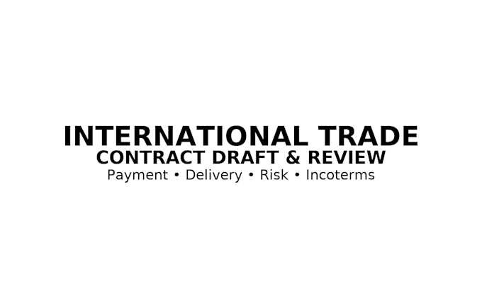 Draft or review your international trade contract by Meltemast | Fiverr