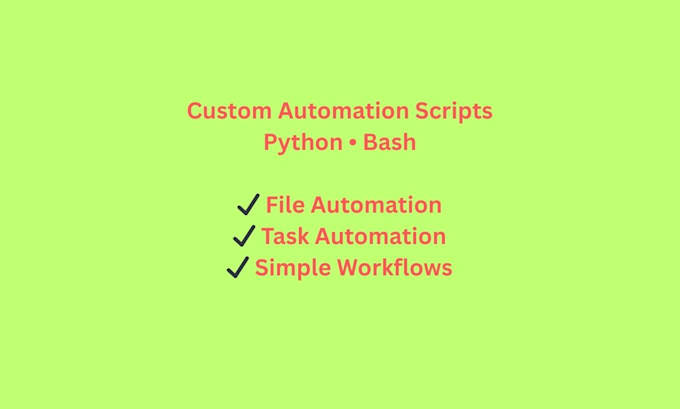 Create custom automation scripts in python or bash by Probro855 | Fiverr