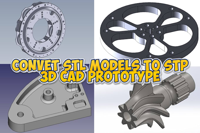 Convert stl to step file, obj scanned files to stp, igs dxf, dwg and ...