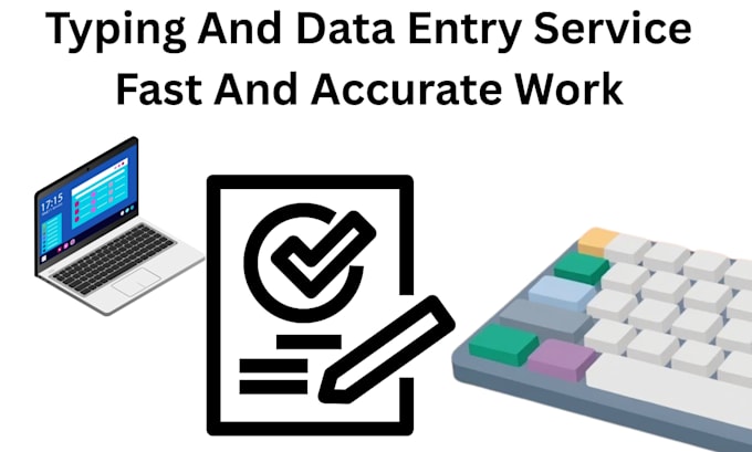 Do fast and accurate typing and data entry work by Neektyping | Fiverr