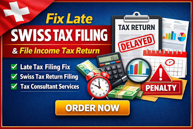Fix late swiss tax filing and file switzerland income tax return tax ...