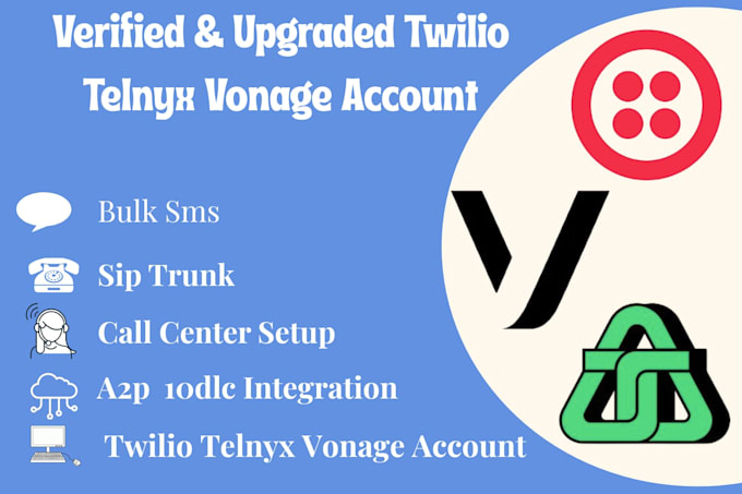 Setup verified and upgraded twilio telnyx vonage account for sms and ...