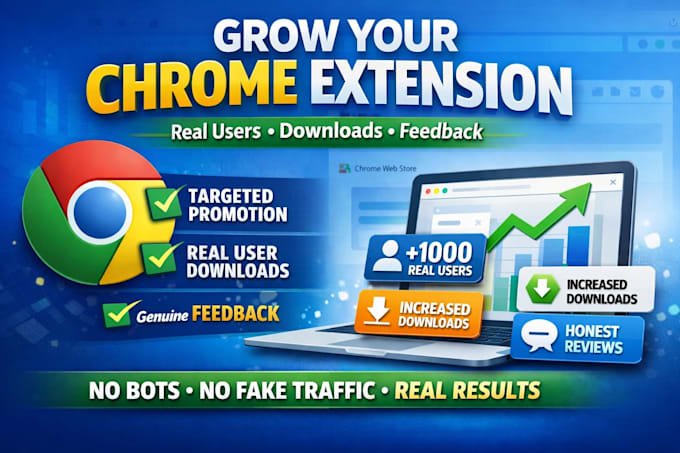 Grow chrome extension with real users, downloads and feedback, browser ...