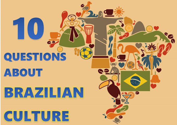 Answer 10 questions you have about brazilian culture by Anacarolinaf ...