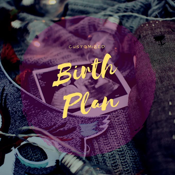 Customize your birth plan by Angelahorn | Fiverr