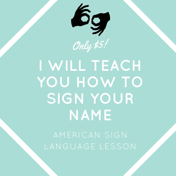 Teach you how to say your name in american sign language by Cwdabrowski ...