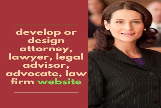 Develop or design attorney, lawyer, legal advisor, advocate, law firm ...