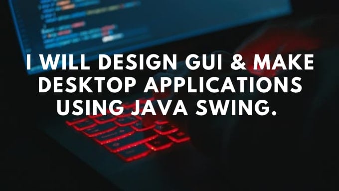 Develop java gui, java swing, javafx, desktop application by ... Develop java gui, java swing, javafx, desktop application by ...