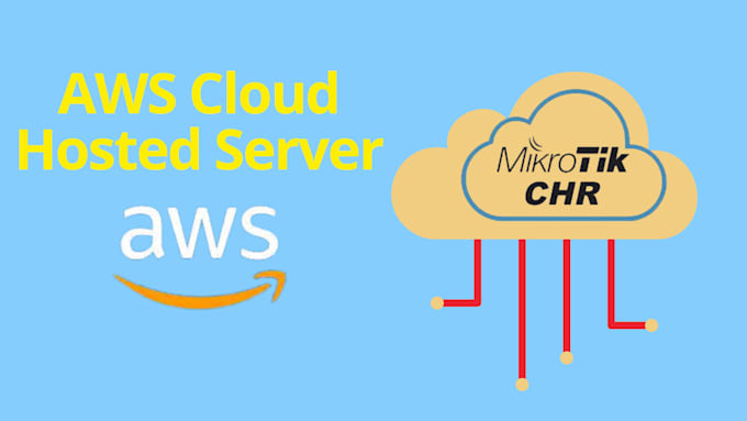 Help you to install mikrotik cloud hosted router on aws by Waqasali10086 | Fiverr