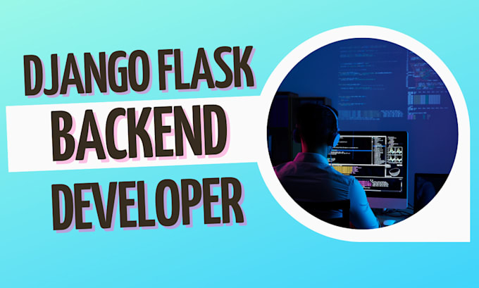 Your Django Flask Python Backend Developer By Yaanimahar Fiverr