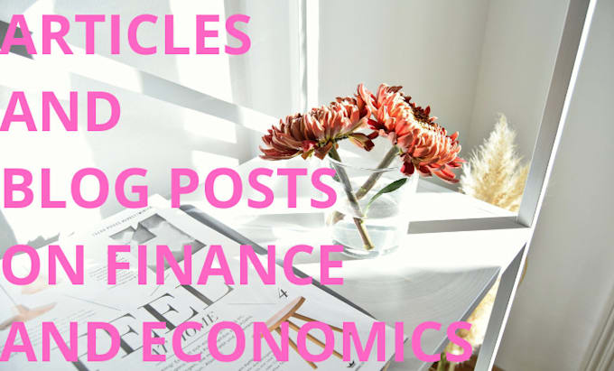 Write articles and blog posts on finance and economics by Addan77 | Fiverr