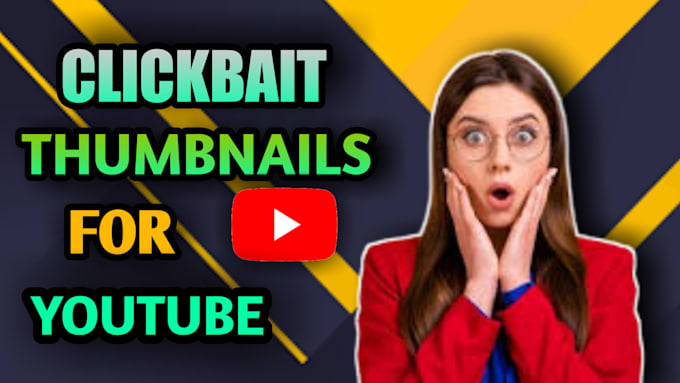 Make creative and clickbait thumbnails for you by Taaseen06 | Fiverr
