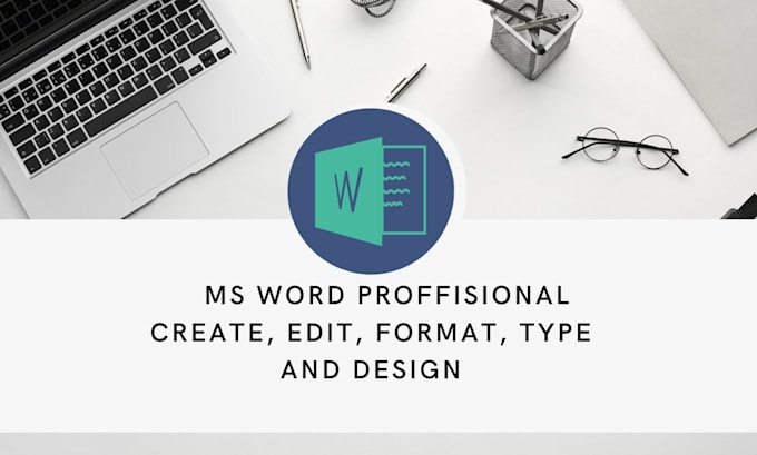 Create, format, edit, design and type ms word documents by ... Create, format, edit, design and type ms word documents by ...