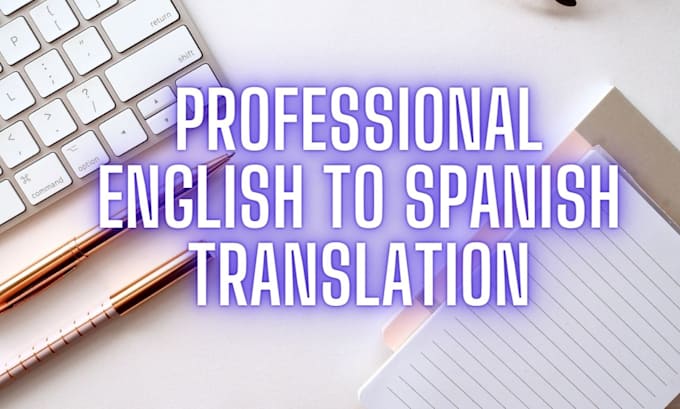 Translate english to spanish by Naletlm | Fiverr