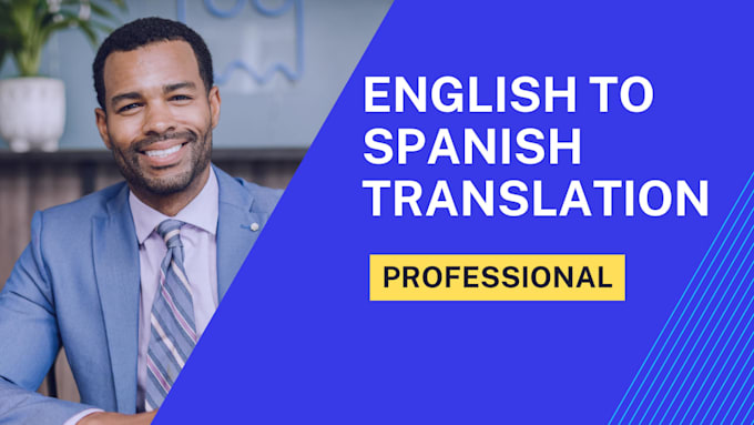 Do professional translate english to spanish ,arabic ,dutch and all ...