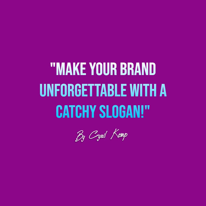 Create impactful slogans to make your brand or unforgettable by Cyril ...