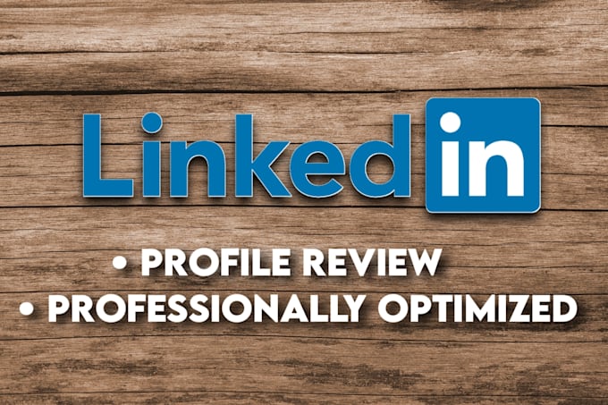 Professionally optimize your linkedin profile and review it by ...