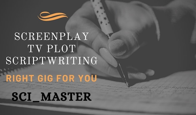Write your script, tv plot or screenplay by Sci_master2323 | Fiverr