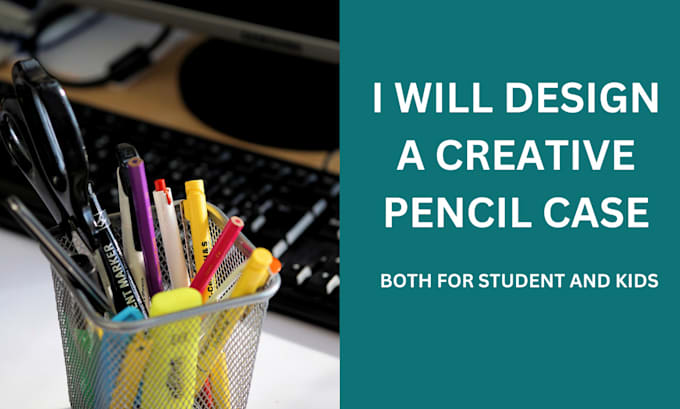 Design a creative pencil case and pencil sketch by Olawunmi0503 | Fiverr